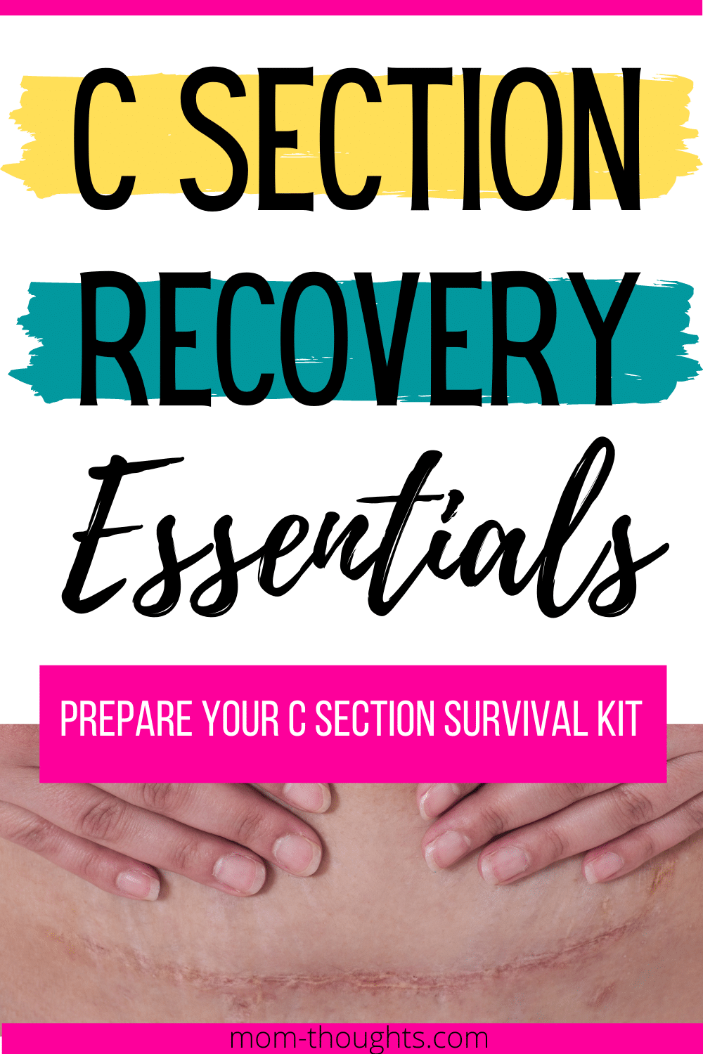 C Section Recovery Must Haves - Survival Kit - Mom-Thoughts
