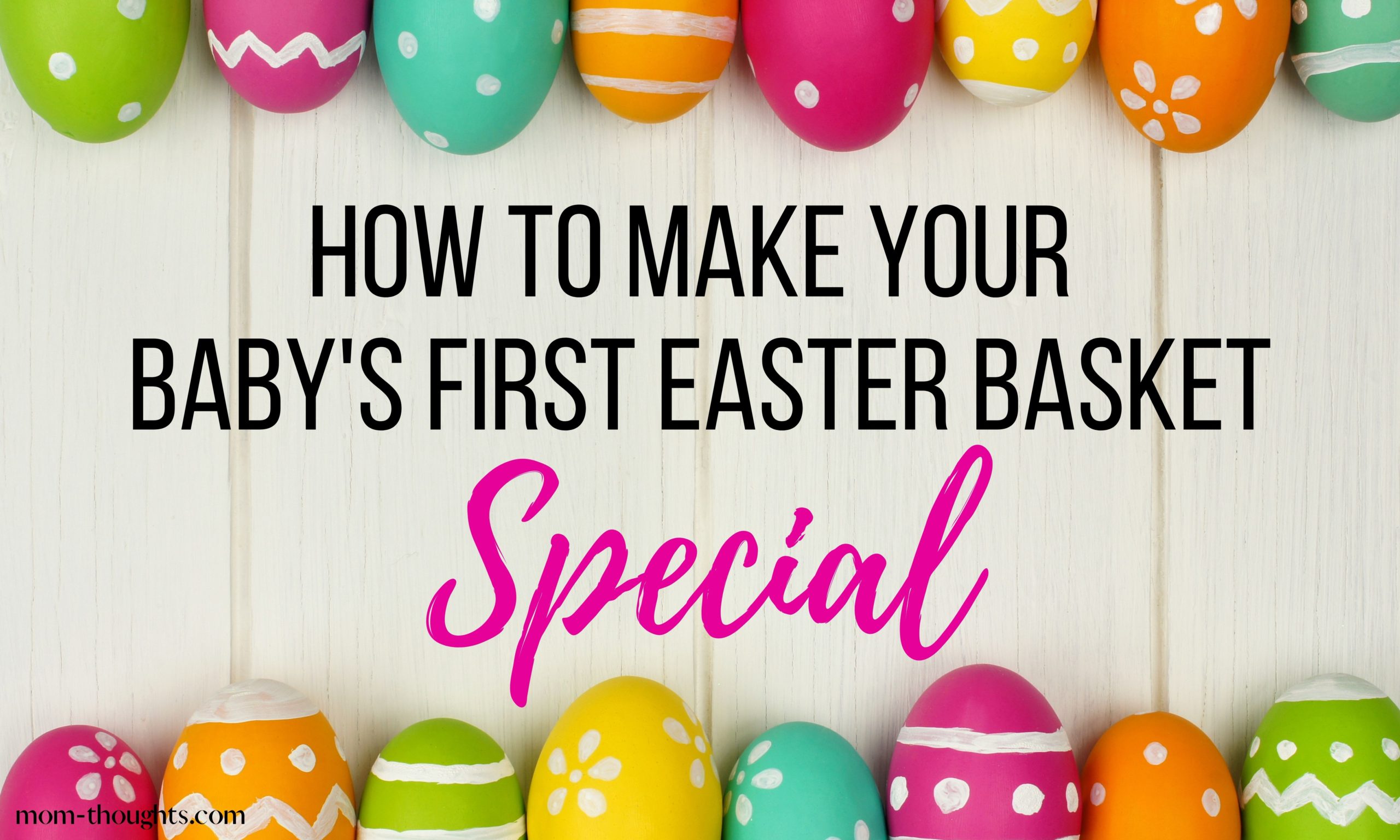 How To Make Baby's First Easter Basket Special! - Mom-Thoughts