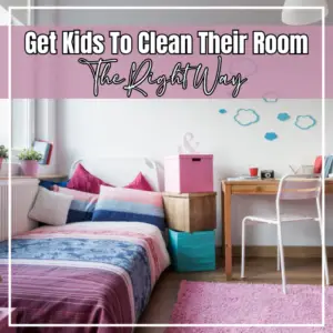 How To Get Kids To Clean Their Room - Without A Fight - Mom-Thoughts